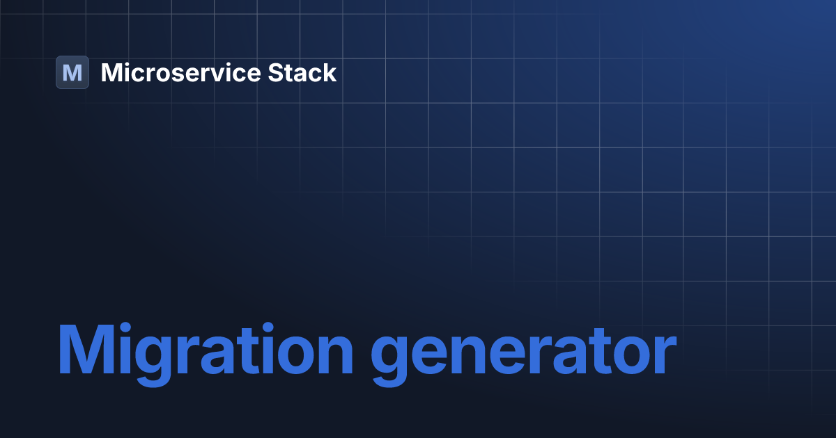 Migration generator | Microservice Stack