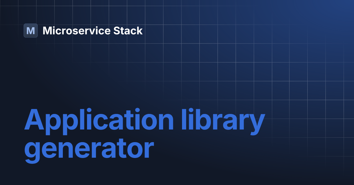 Application library generator | Microservice Stack